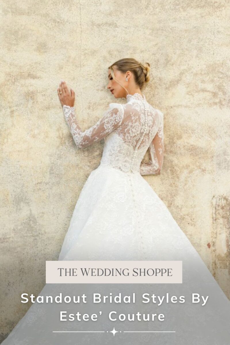 Standout Bridal Styles By Estee Couture | The Wedding Shoppe